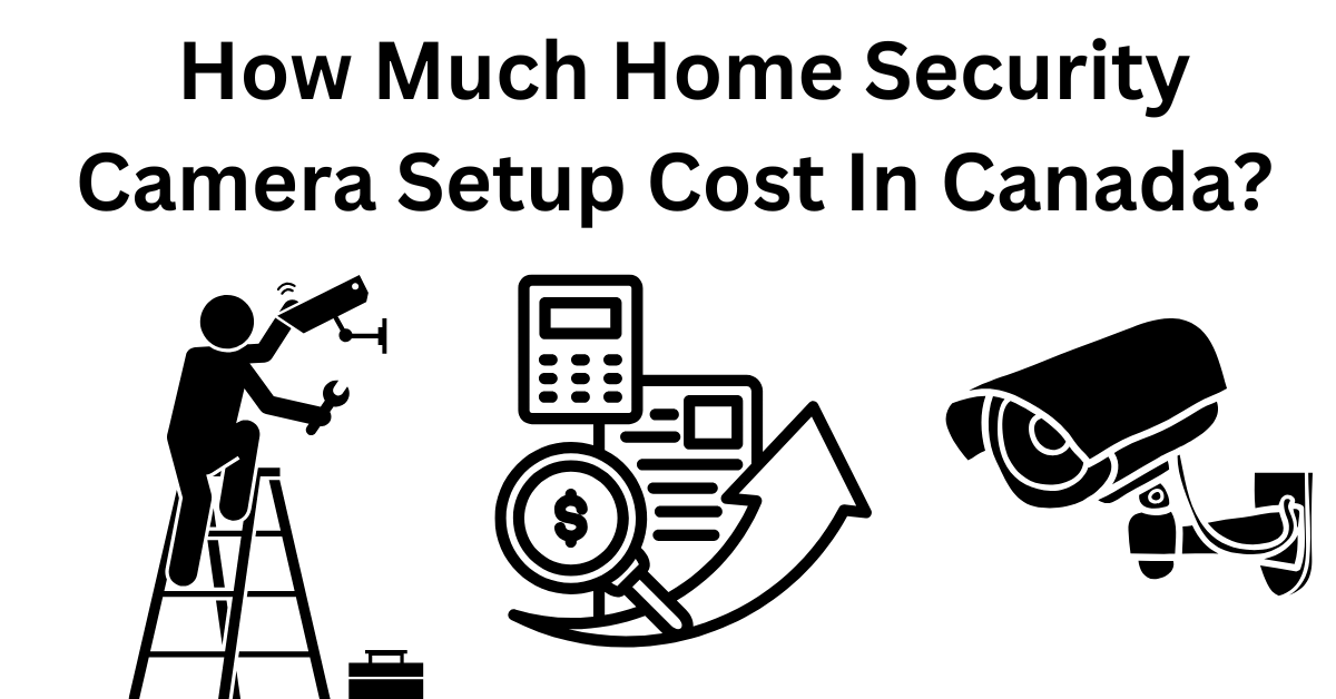 Canada Home Security CCTV Cost Calculator – Complete Guide