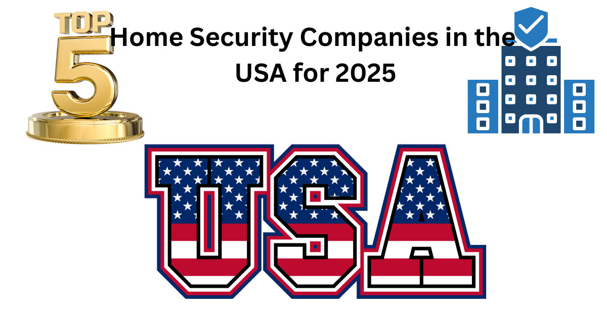 Top 5 Home Security Companies in the USA for 2025